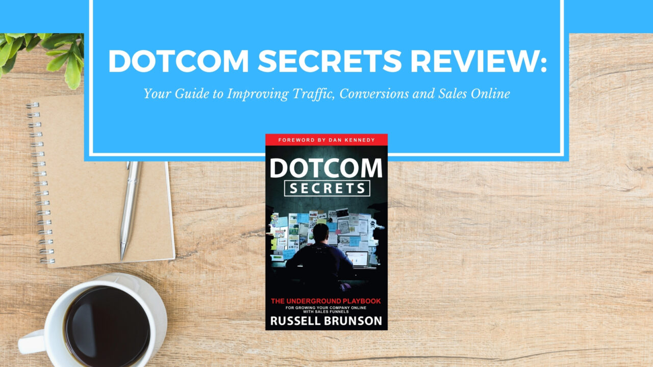 DotCom Secrets Review: Your Guide to Improving Traffic, Conversions and ...
